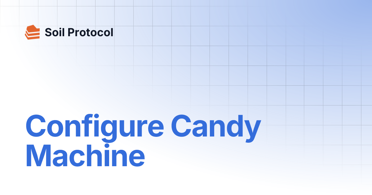 Configure Candy Machine | Soil Protocol
